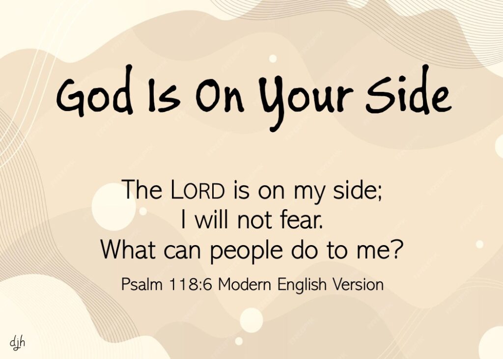 What Comfort to Know He Is on My Side – My Journey – by Doris High